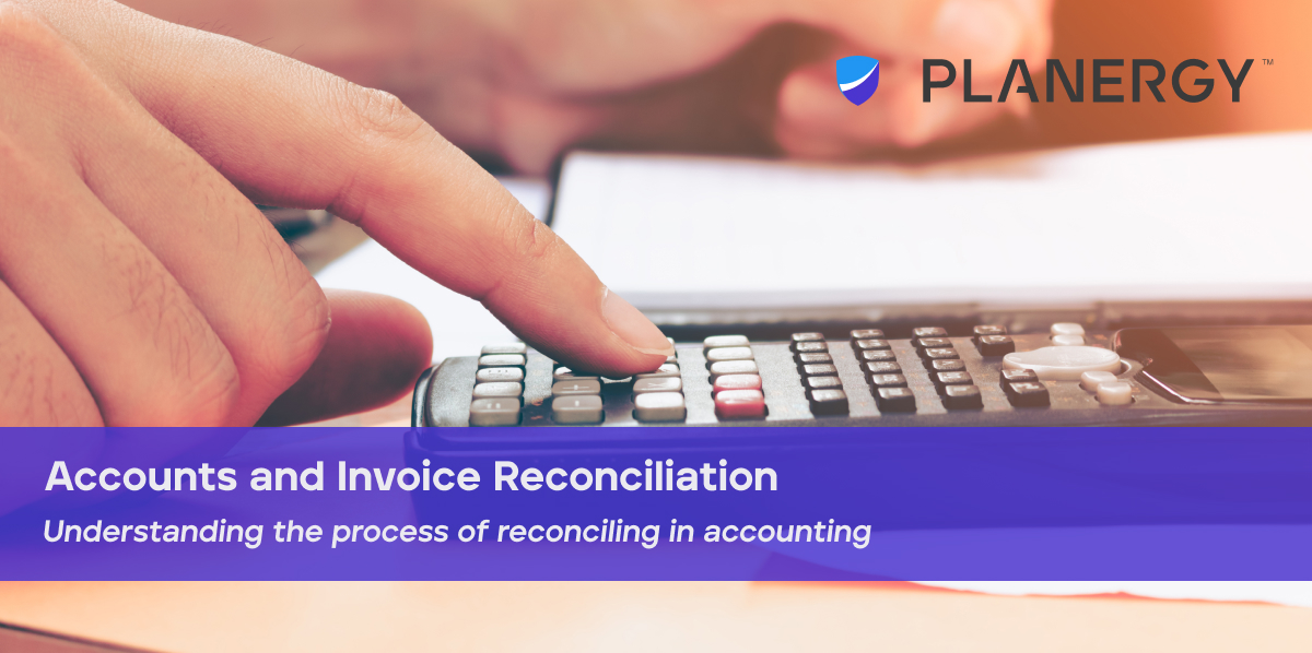 Guide To Reconciling Accounts & Invoices | PLANERGY Software