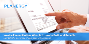 Invoice Reconciliation: Process & Benefits | PLANERGY Software