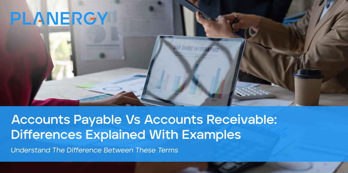 Accounts Payable vs Receivable: Examples & Differences | PLANERGY Software