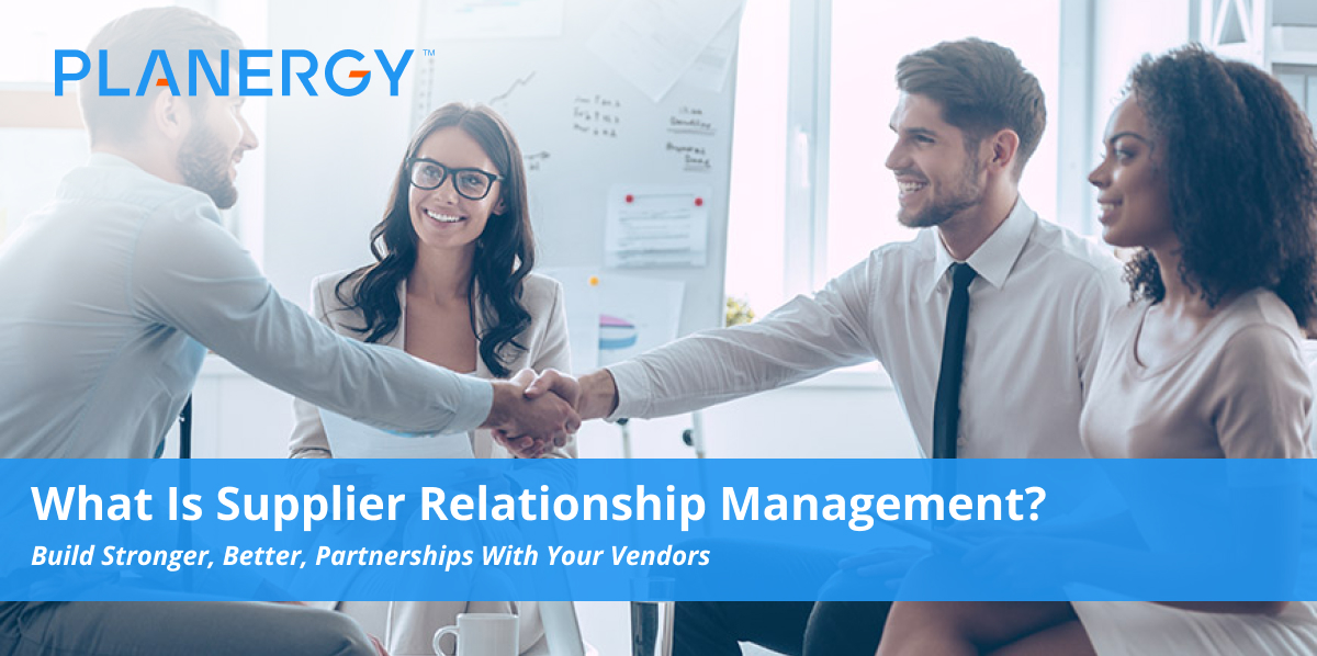 What is Supplier Relationship Management? | Planergy Software