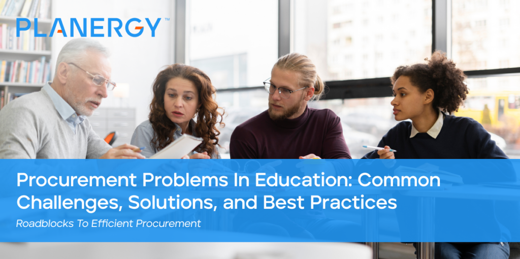 Procurement Problems In Education: Common Challenges, Solutions, and Best Practices | PLANERGY ...