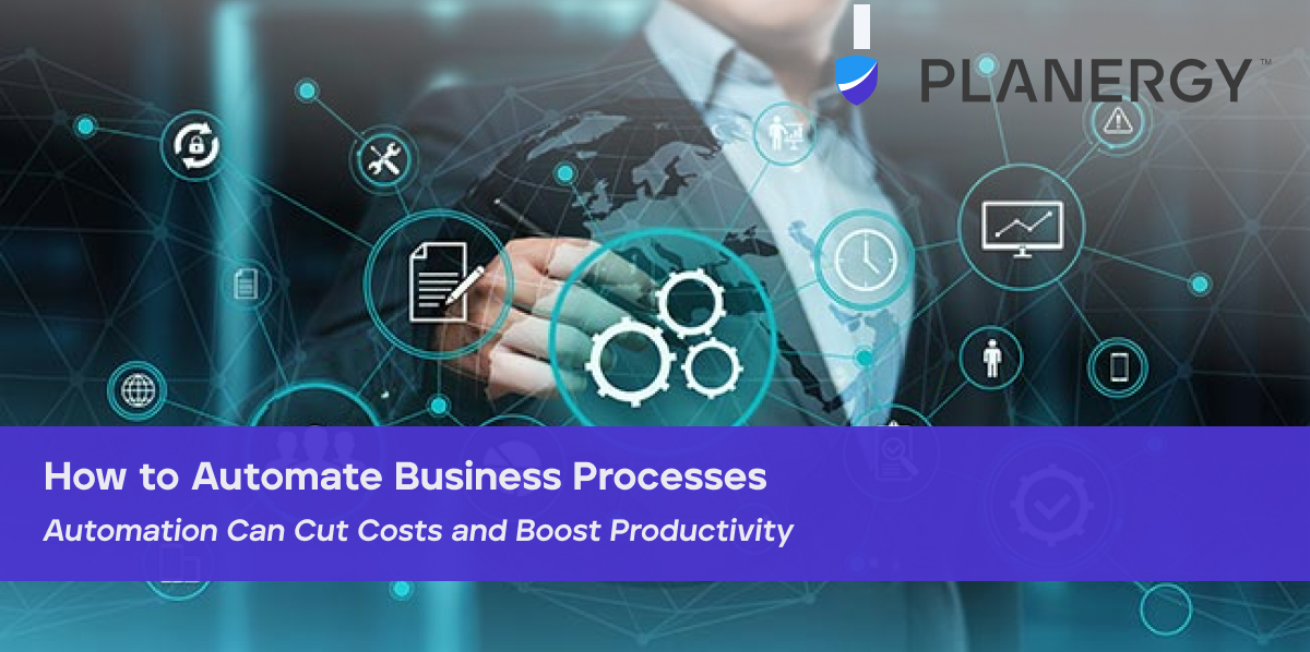 How to Automate Business Processes | PLANERGY Software