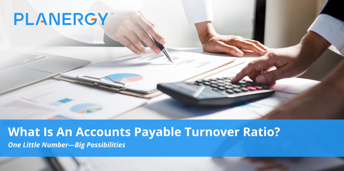 What is an Accounts Payable Turnover Ratio? | Planergy Software