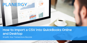 How to Import a CSV into QuickBooks Online and Desktop | PLANERGY Software