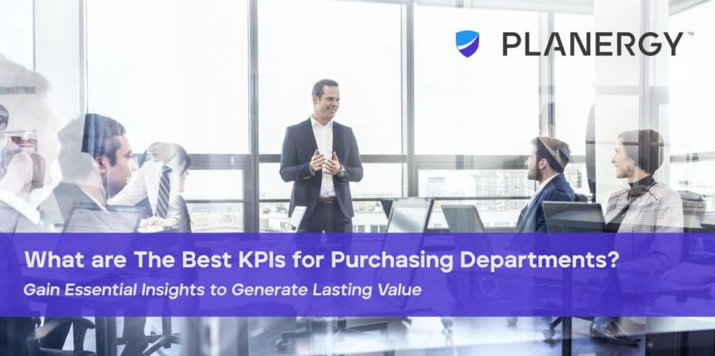 What are The Best KPIs for Purchasing Departments? | PLANERGY Software