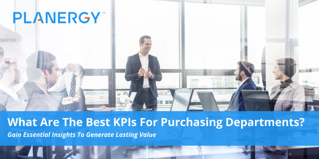 What are The Best KPIs for Purchasing Departments? | Planergy Software