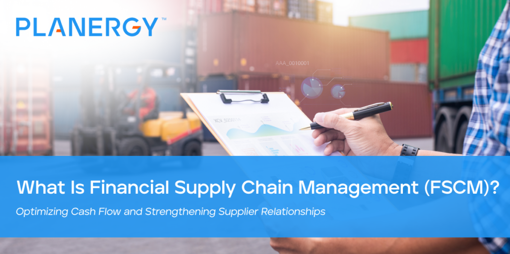 Financial Supply Chain Management (FSCM) Guide | PLANERGY Software
