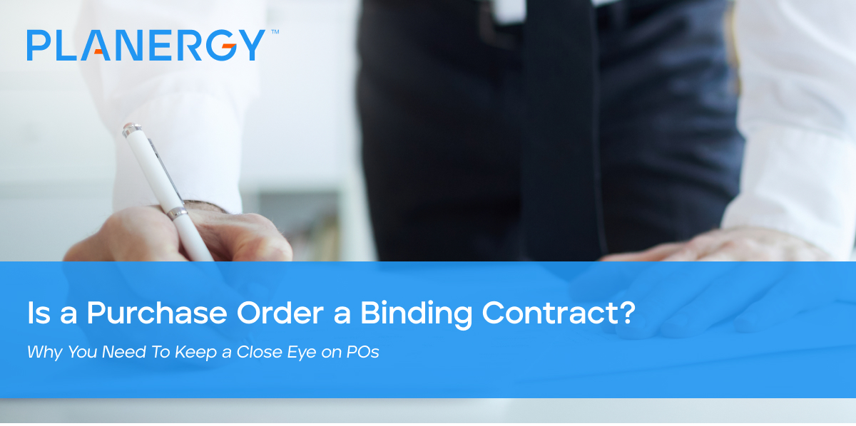 Is a Purchase Order a Binding Contract? | Planergy Software