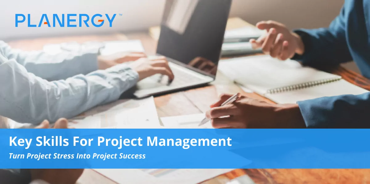 Key Skills For Project Management | Planergy Software