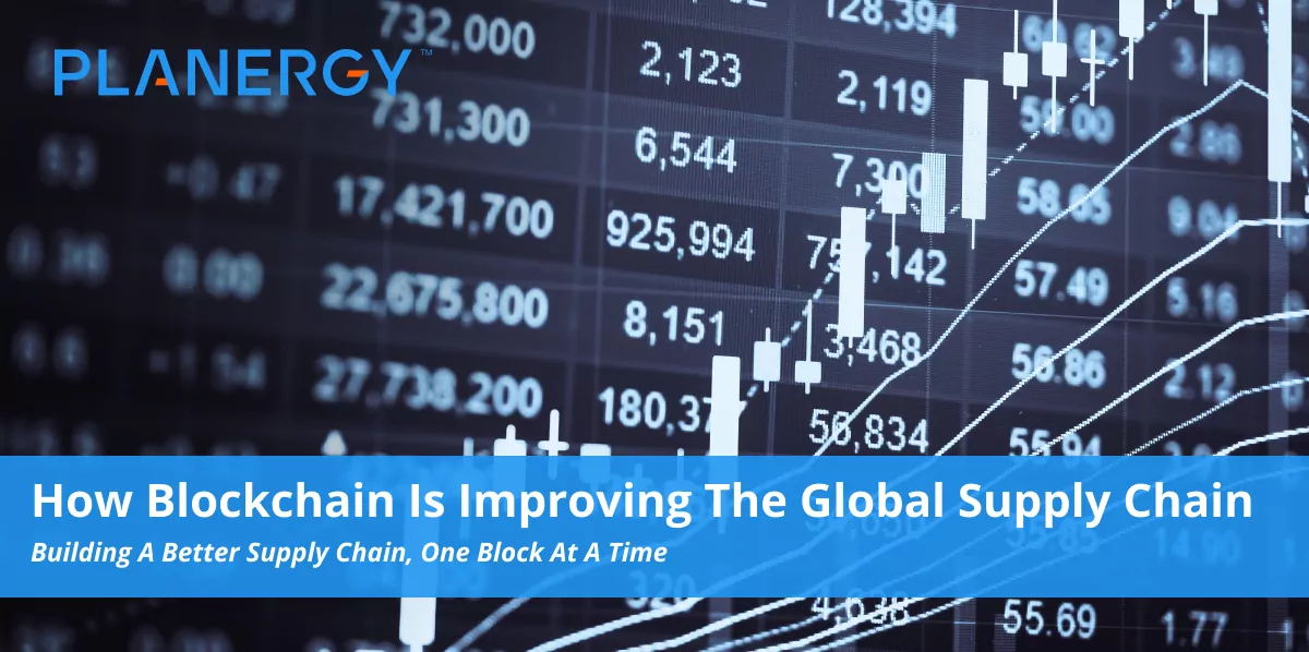 How Blockchain Is Improving The Global Supply Chain | Planergy Software