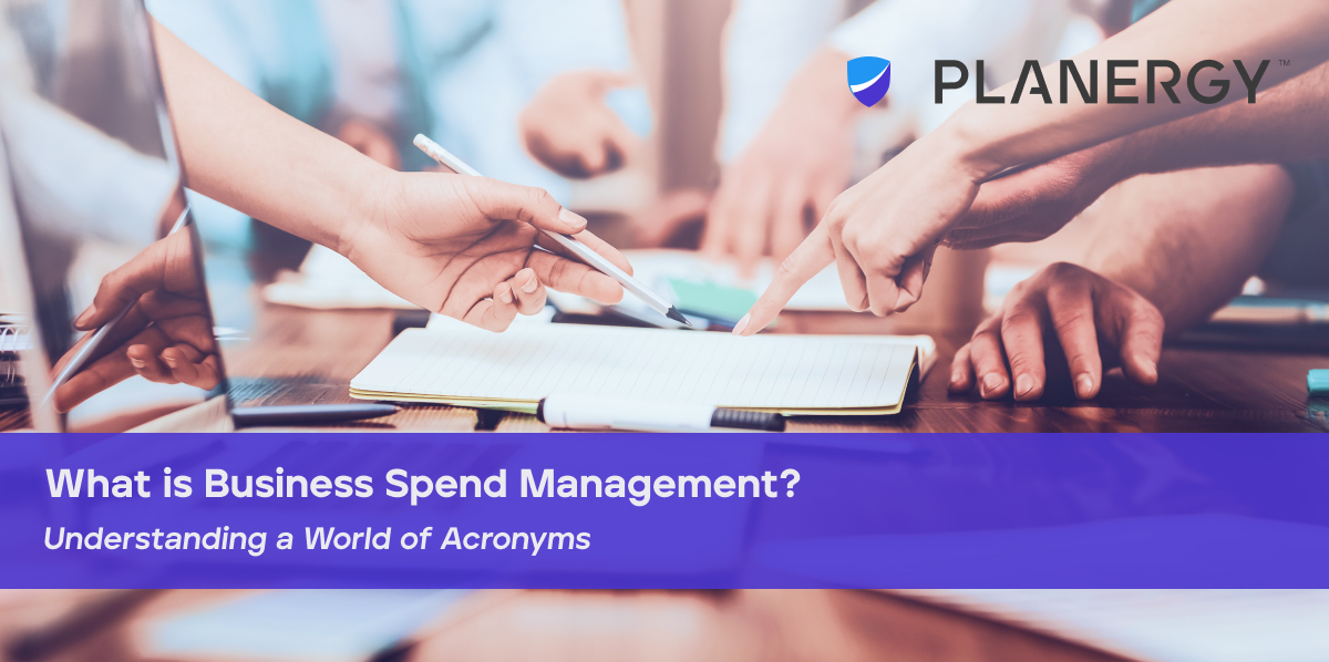 What is Business Spend Management? | PLANERGY Software