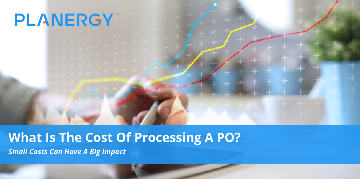 What is the Cost of Processing a PO? | PLANERGY Software