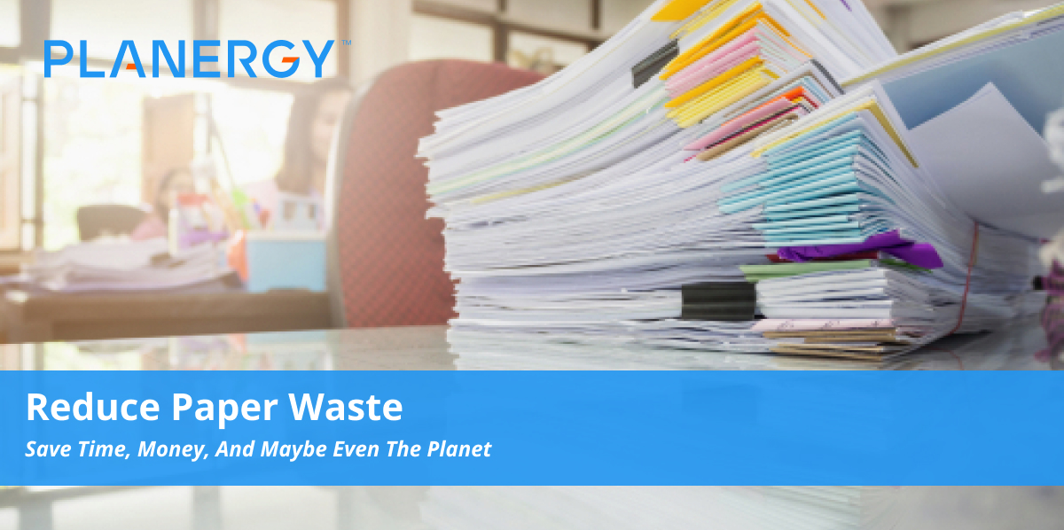 Reduce Paper Waste | Planergy Software
