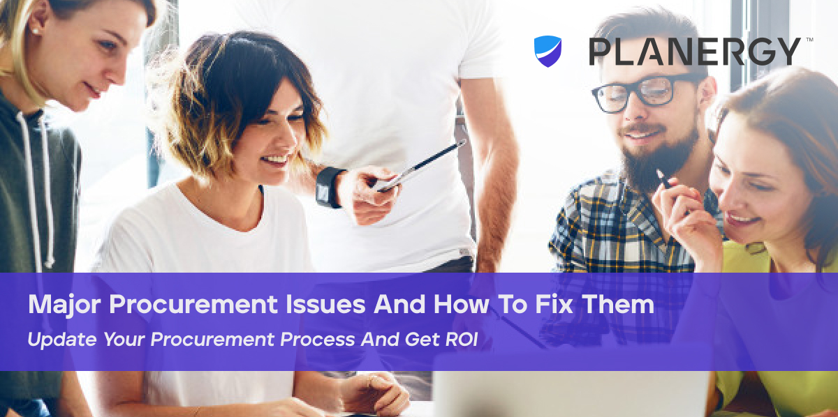Procurement Issues And How To Fix Them | PLANERGY Software