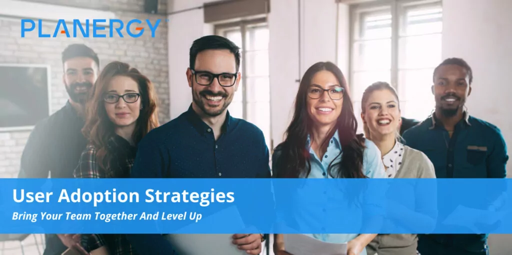 User Adoption Strategies | Planergy Software