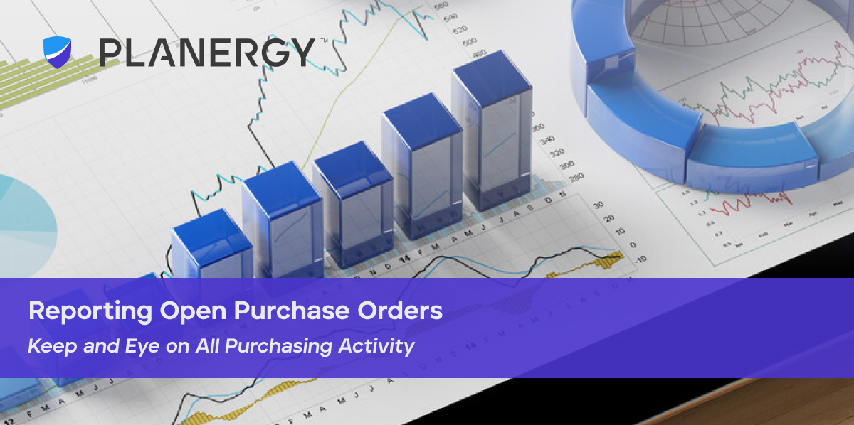 Reporting Open Purchase Orders | PLANERGY Software