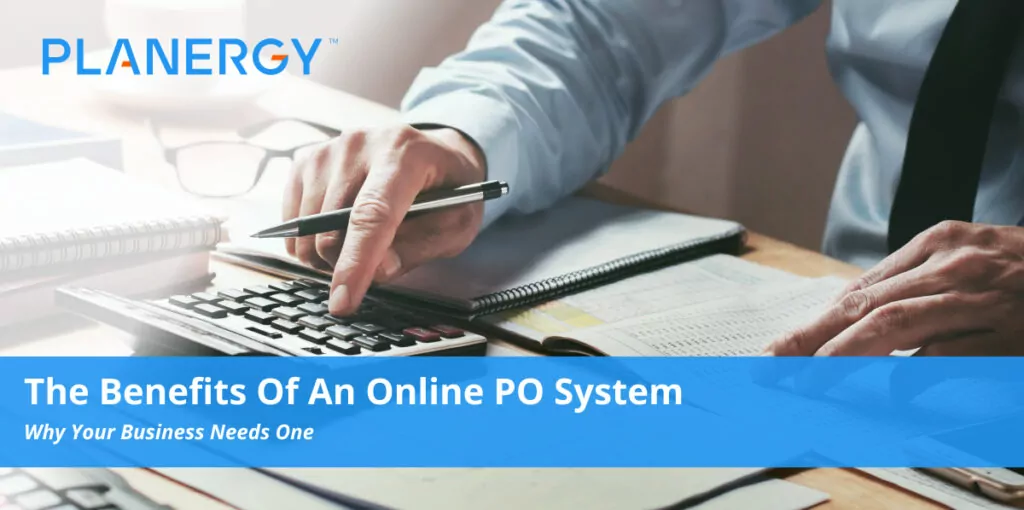 The Benefits of an Online PO System | Planergy Software
