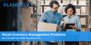 Retail Inventory Management Problems | Planergy Software
