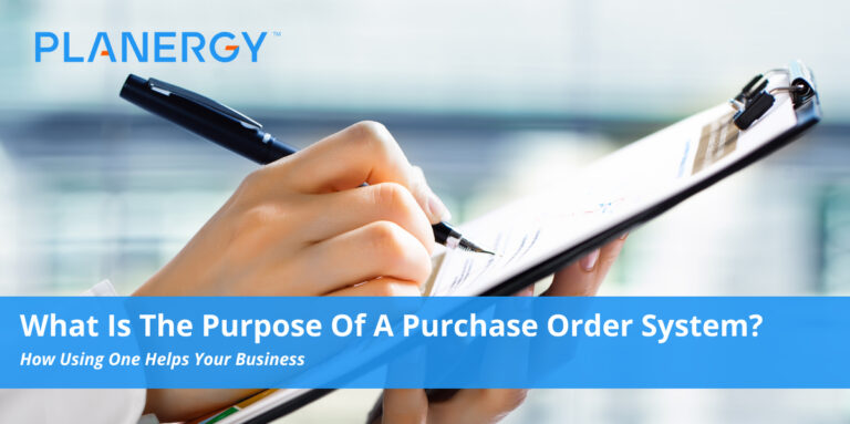 What is the Purpose of a Purchase Order System? | Planergy Software