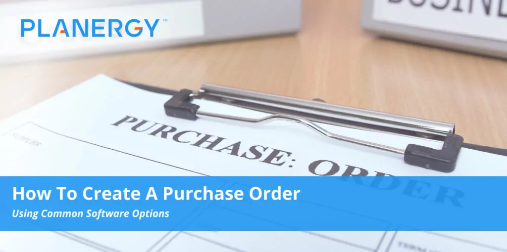 How to Create a Purchase Order | Planergy Software