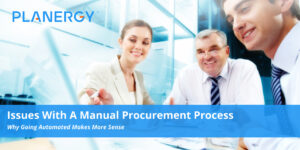 Issues with a Manual Procurement Process | Planergy Software