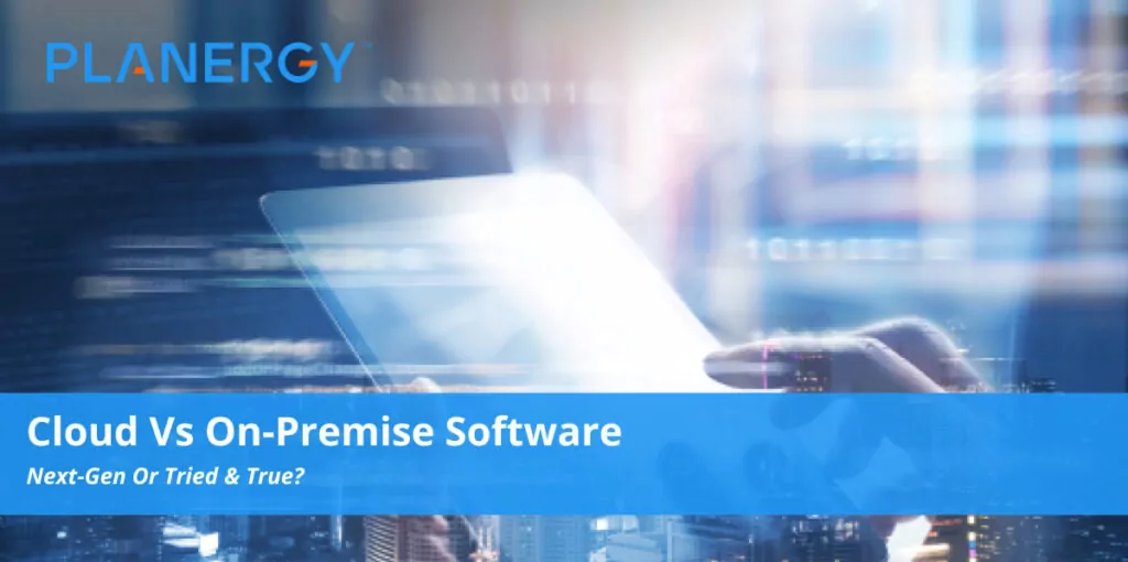 Cloud vs On-Premise Software | Planergy Software