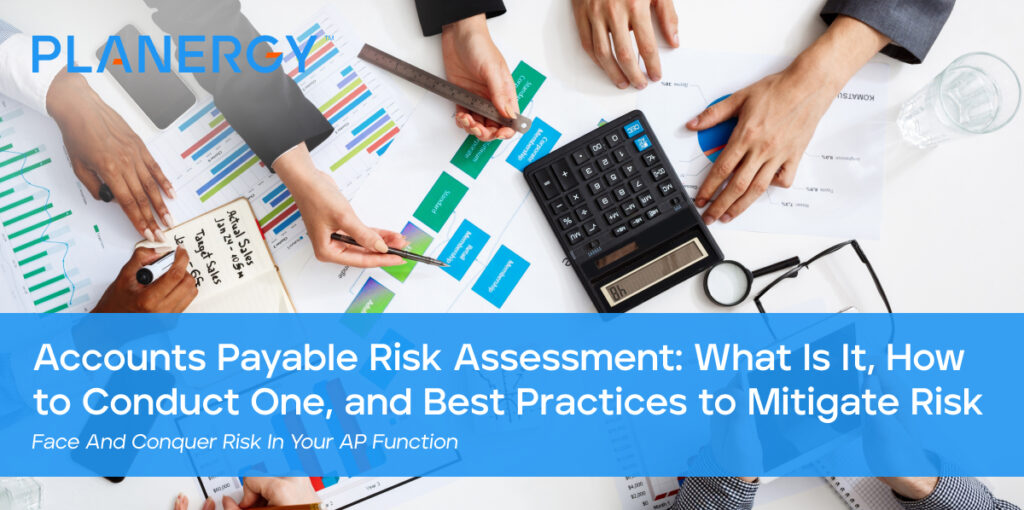 Accounts Payable Risk Assessment: Guide & Tips | PLANERGY Software