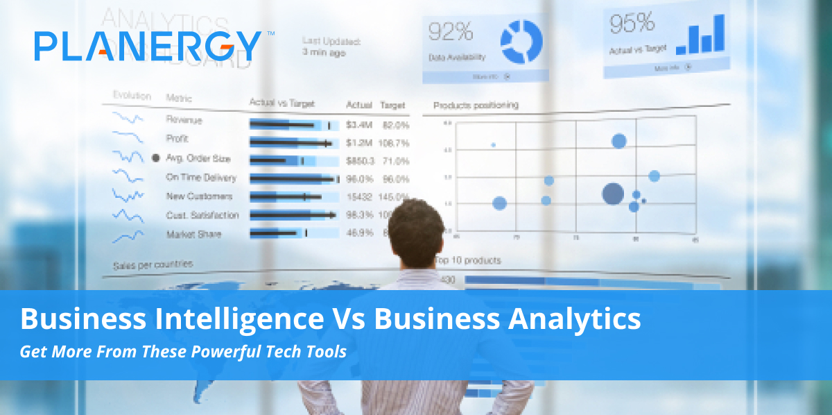 Business Intelligence vs Business Analytics | Planergy Software