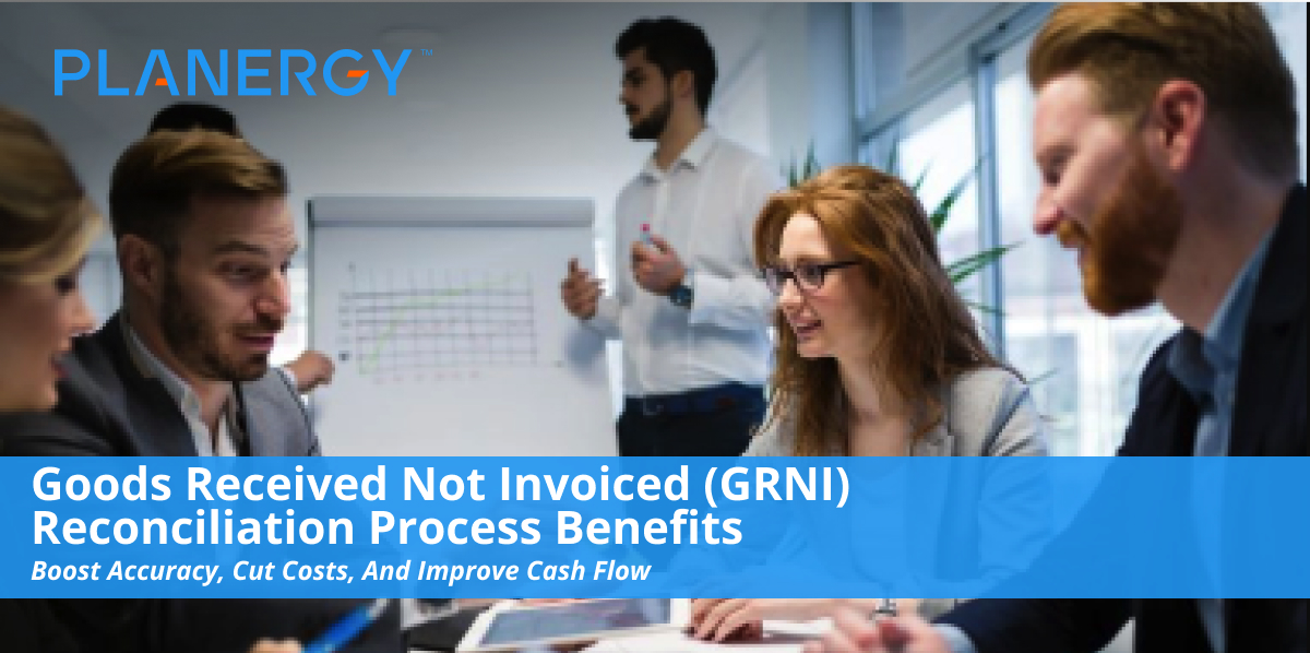 GRNI Reconciliation Process Benefits | PLANERGY Software