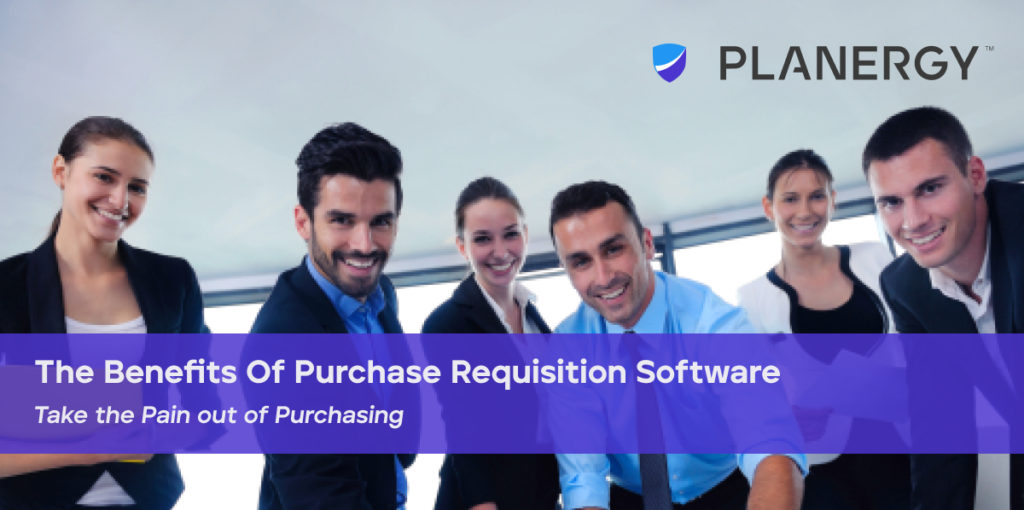 Purchase Requisition Software Benefits | PLANERGY Software