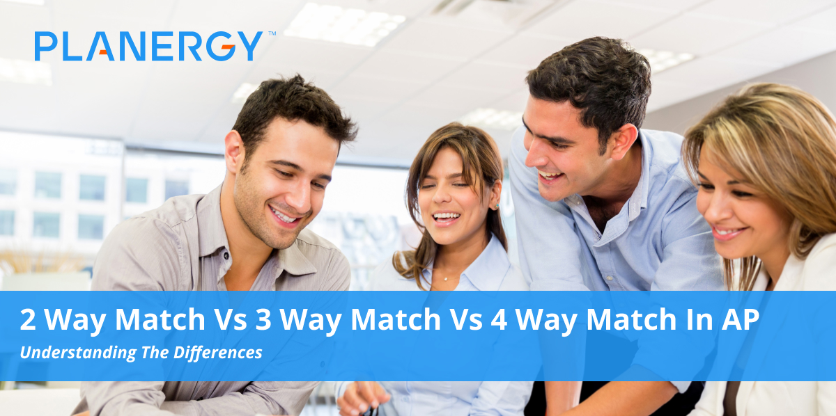 2-Way vs 3-Way vs 4-Way Match in Accounts Payable | PLANERGY Software