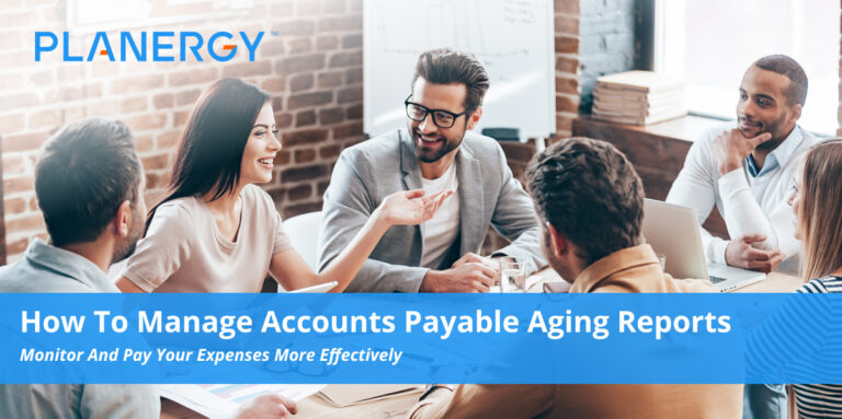 How to Manage Accounts Payable Aging Reports | Planergy Software
