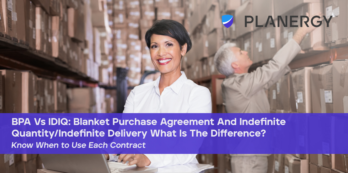 BPA Vs IDIQ: Blanket Purchase Agreement And Indefinite Quantity ...