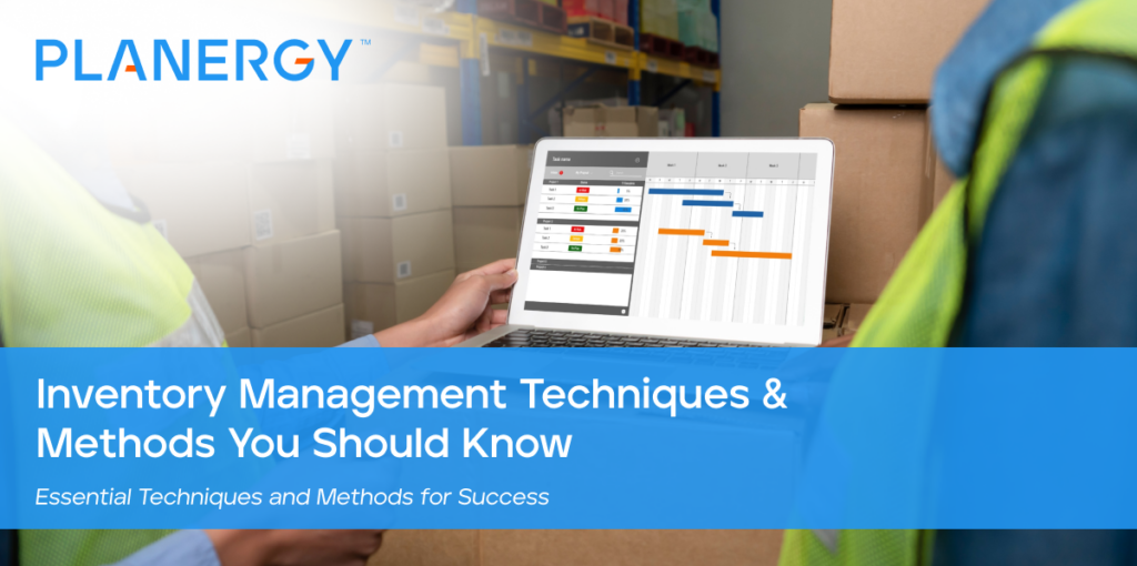 Inventory Techniques & Methods to Know | PLANERGY Software