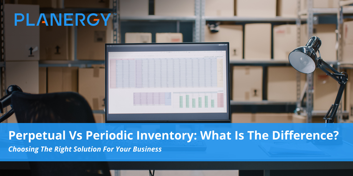 Perpetual vs Periodic Inventory | Planergy Software
