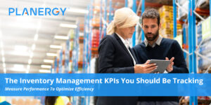 Top Inventory Management KPIs to Track | PLANERGY Software