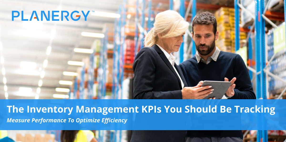 Top Inventory Management KPIs to Track | PLANERGY Software