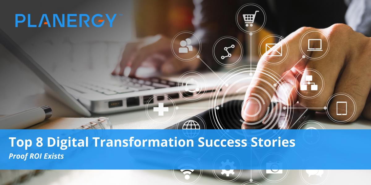 Top 8 Digital Transformation Success Stories | Planergy Software Top 8 Digital Transformation Success Stories | Planergy Software