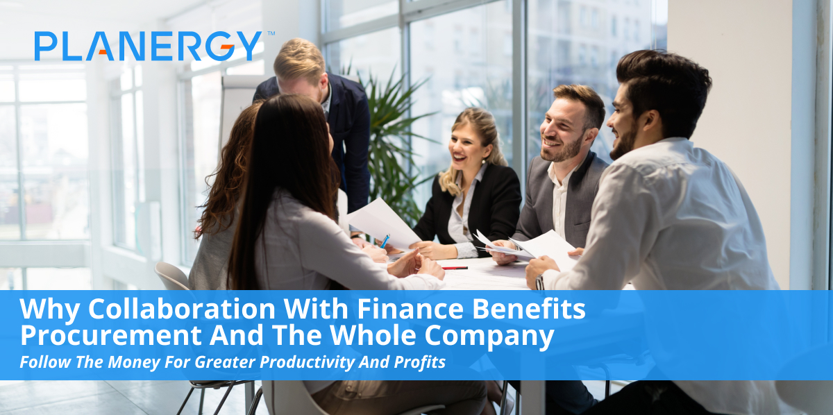 Why Collaboration With Finance Benefits Procurement and The Whole Company | Planergy Software