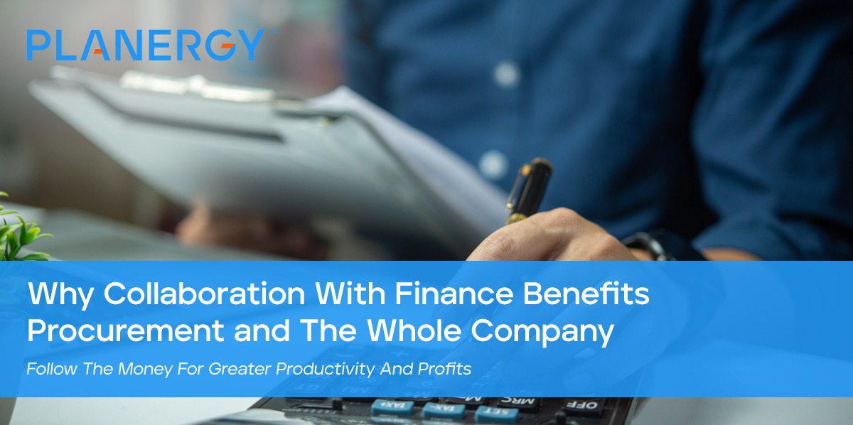 Why Finance & Procurement Collaboration Matters | PLANERGY Software