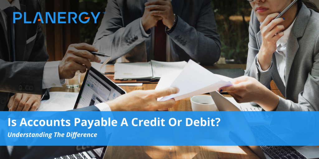Is Accounts Payable a Credit or Debit? | Planergy Software Is Accounts Payable a Credit or Debit? | Planergy Software