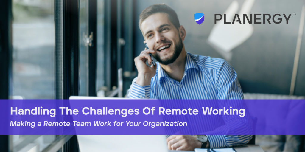 Handling The Challenges Of Remote Working | PLANERGY Software