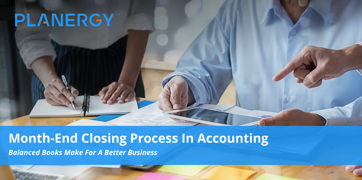 Month-End Closing Process in Accounting | Planergy Software