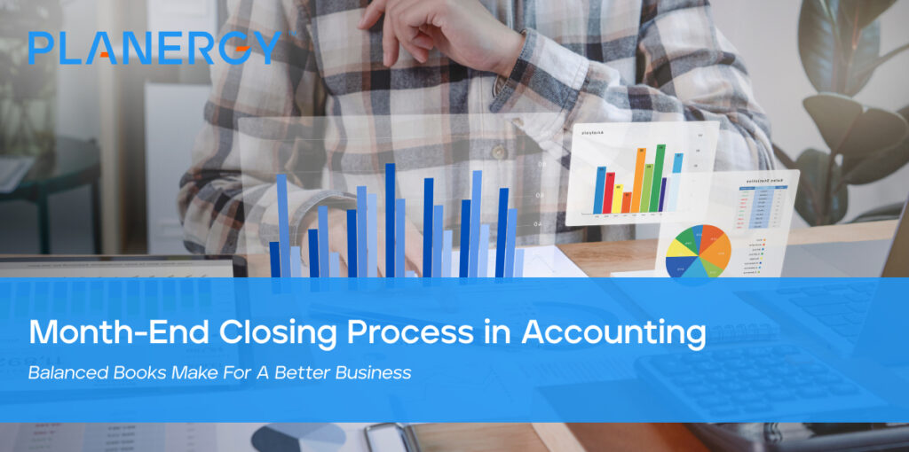 Month-End Closing Process in Accounting | Planergy Software