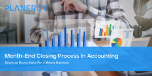 Month-End Closing Process in Accounting | Planergy Software