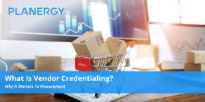 What Is Vendor Credentialing? | Planergy Software