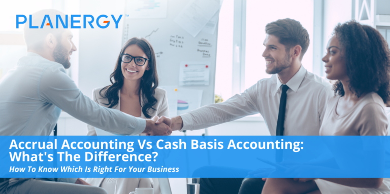 Accrual vs Cash Basis Accounting: Main Differences | PLANERGY Software