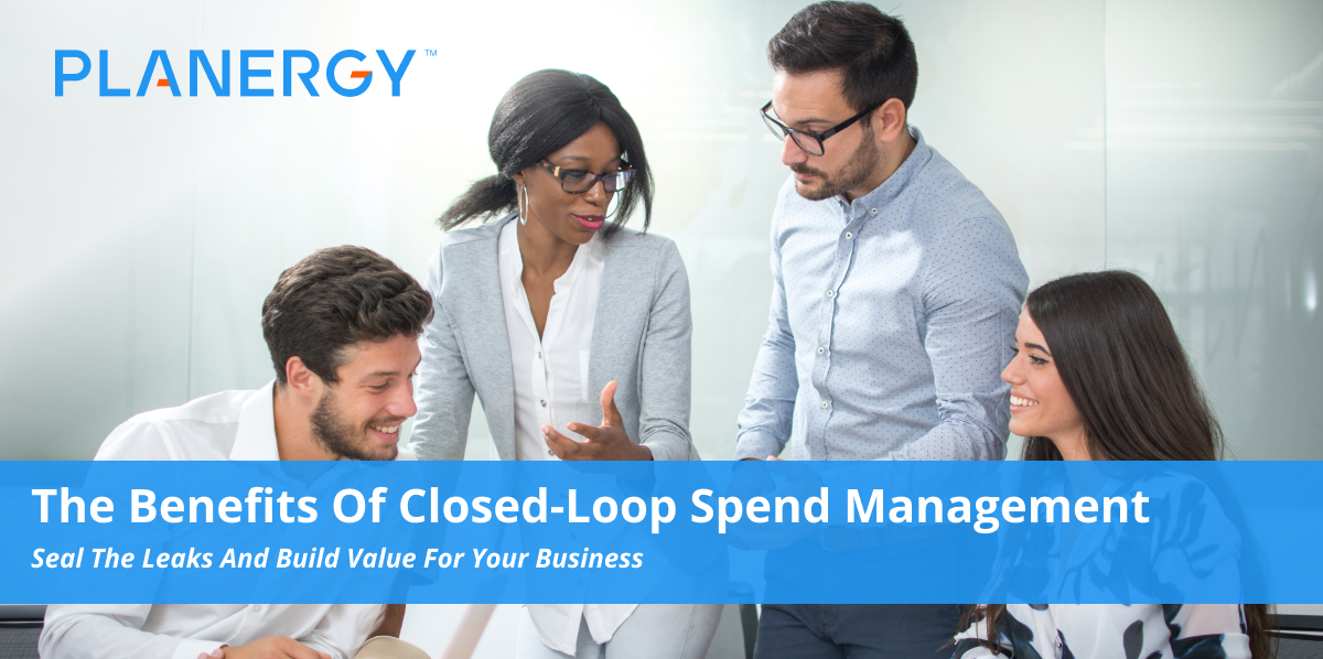 The Benefits of Closed-Loop Spend Management | Planergy Software
