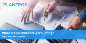 What Is Encumbrance Accounting? | Planergy Software