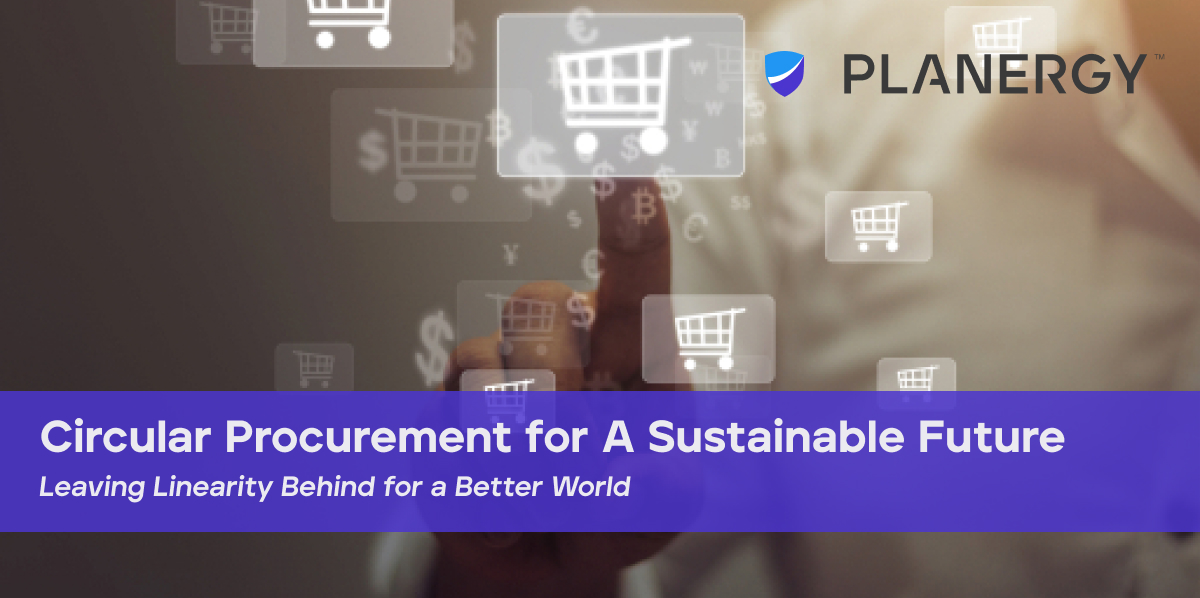 Circular Procurement for A Sustainable Future | PLANERGY Software